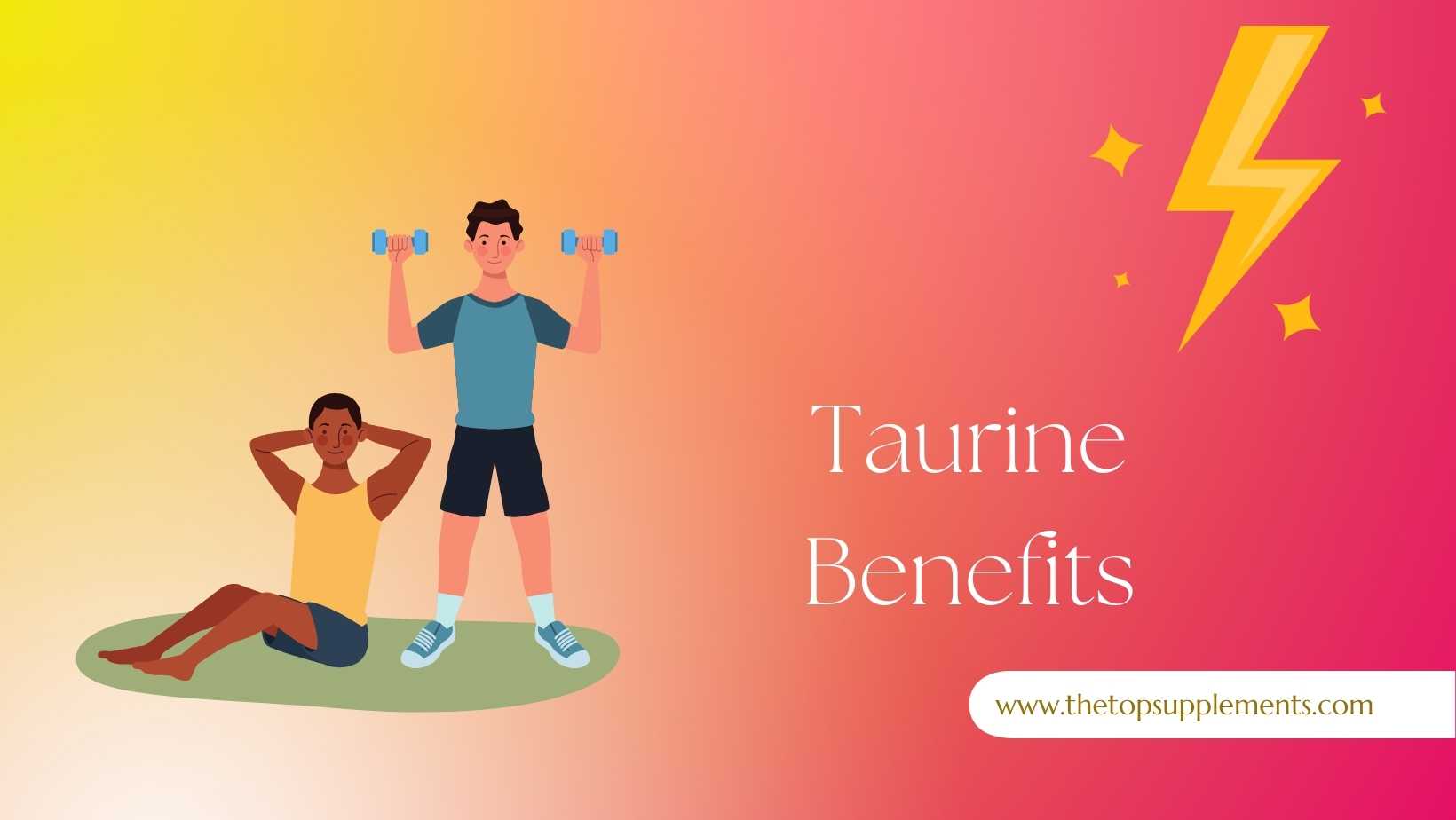Taurine Benefits: Is It a Health Powerhouse? – The Top Supplements