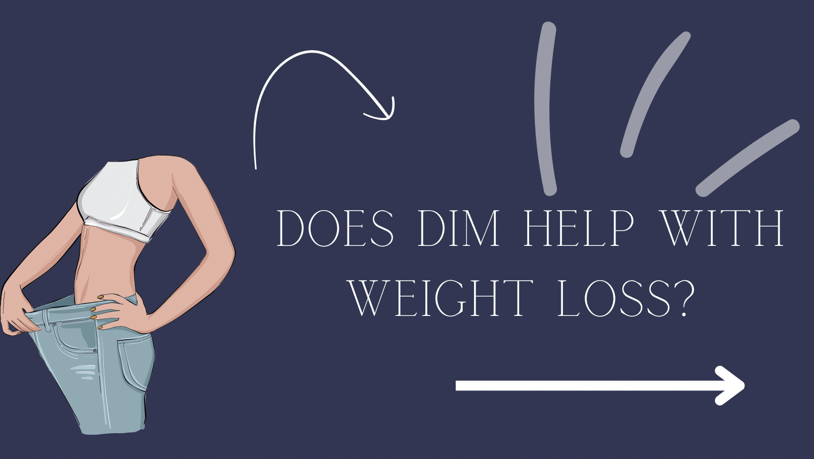 Does DIM Help with Weight Loss? – The Top Supplements