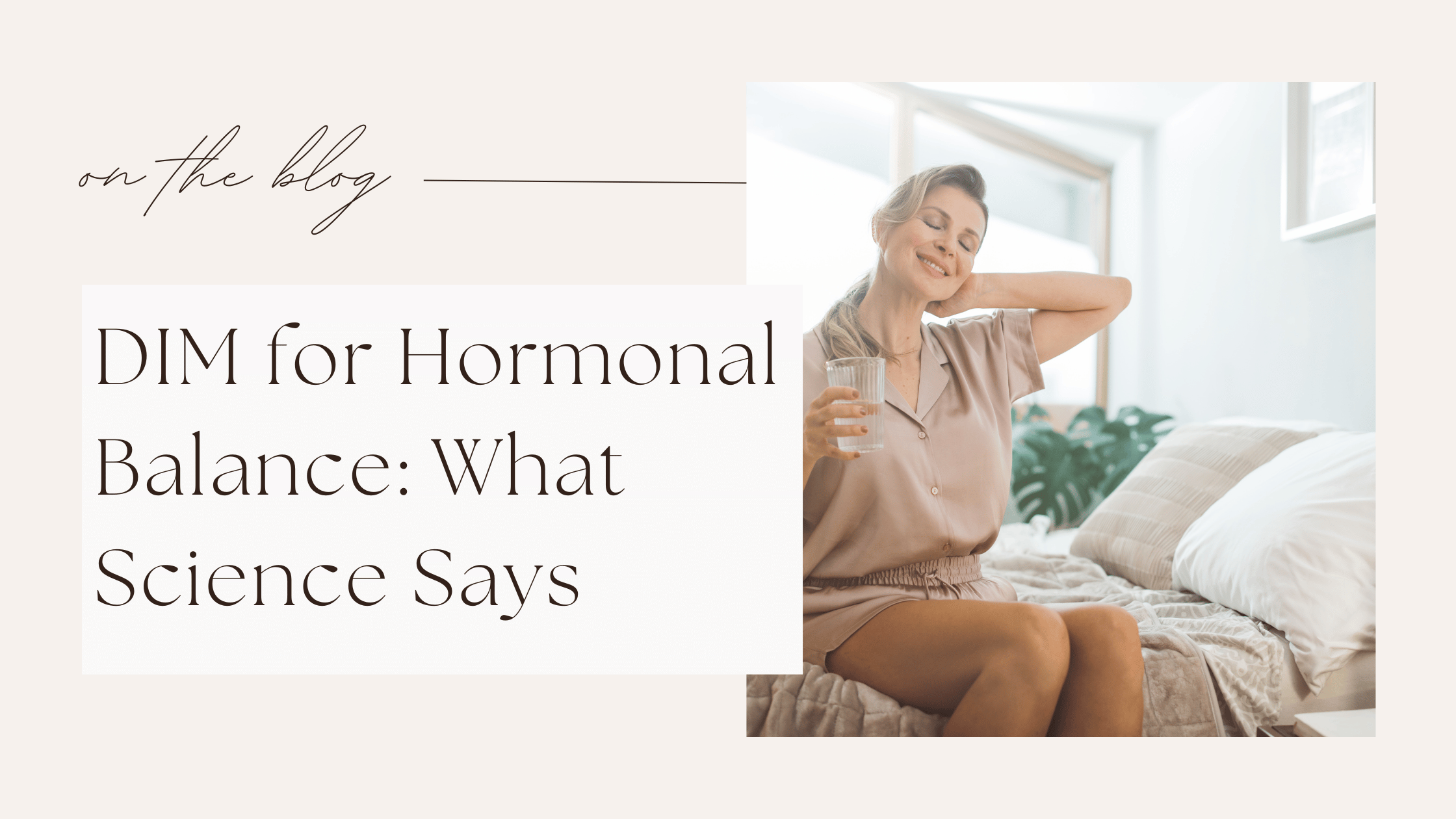 The Benefits of DIM for Estrogen Dominance: A Comprehensive Guide